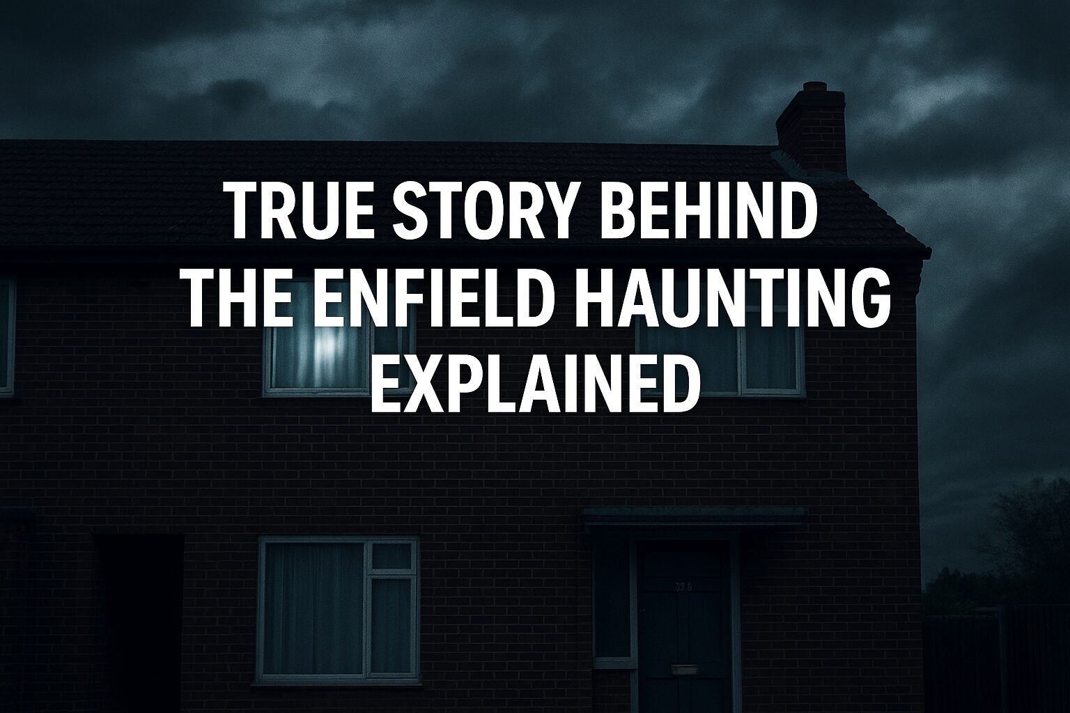 True Story Behind The Enfield Haunting Explained - Paraghosts