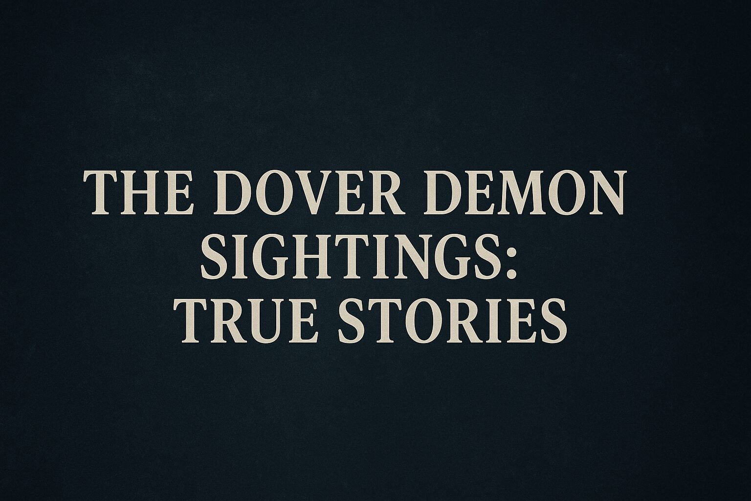 The Dover Demon Sightings: True Stories from Dover, Massachusetts ...